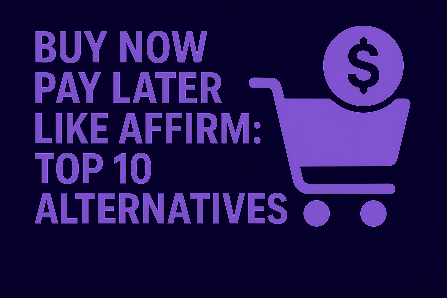 Buy Now Pay Later Like Affirm: Top 10 Alternatives