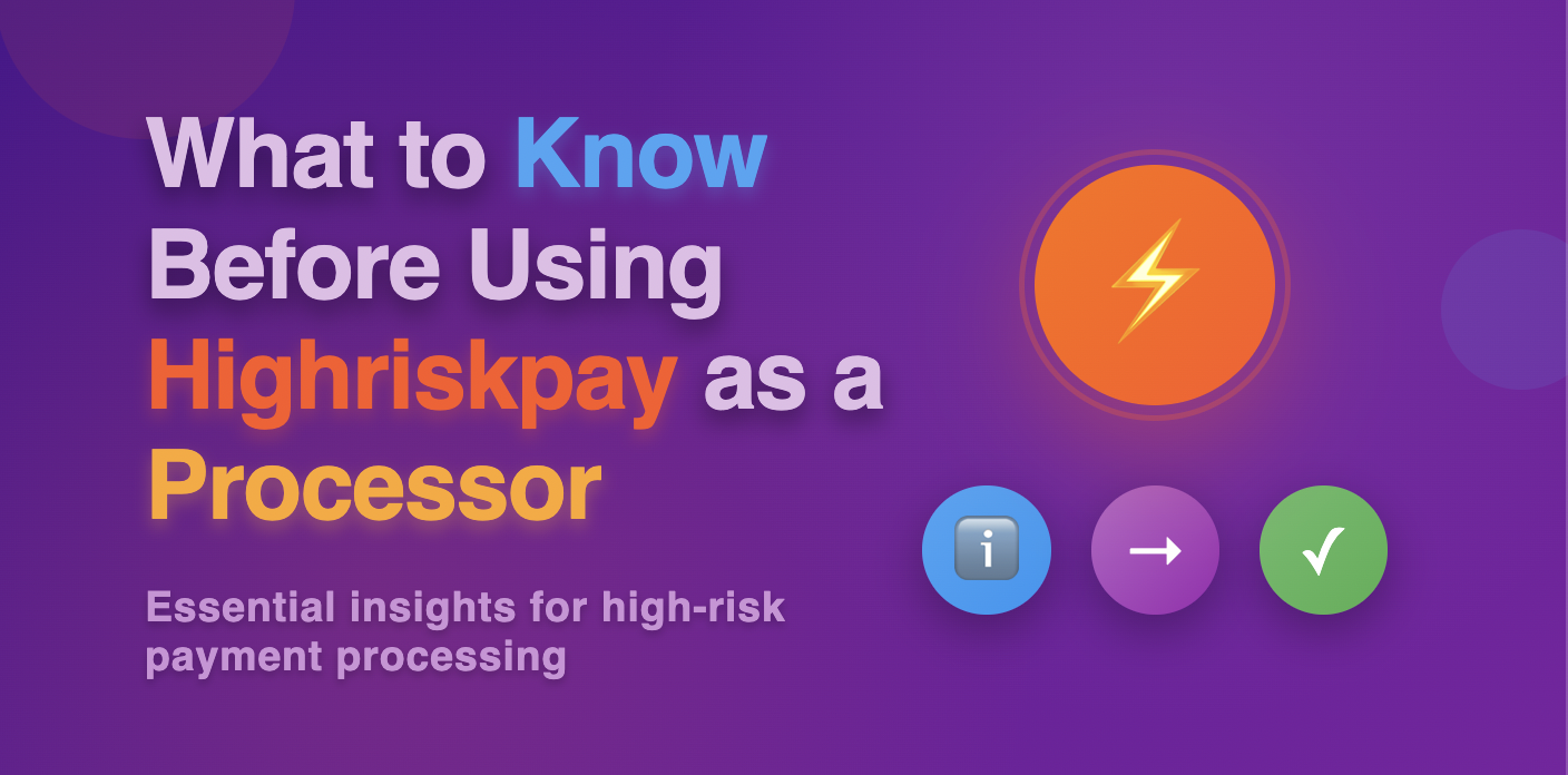What to Know Before Using HighRiskPay as a Processor
