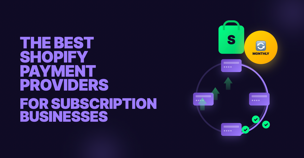 The Best Shopify Payment Providers for Subscription Businesses