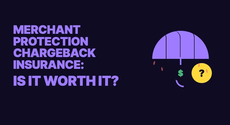 Merchant Protection Chargeback Insurance: Is It Worth It?