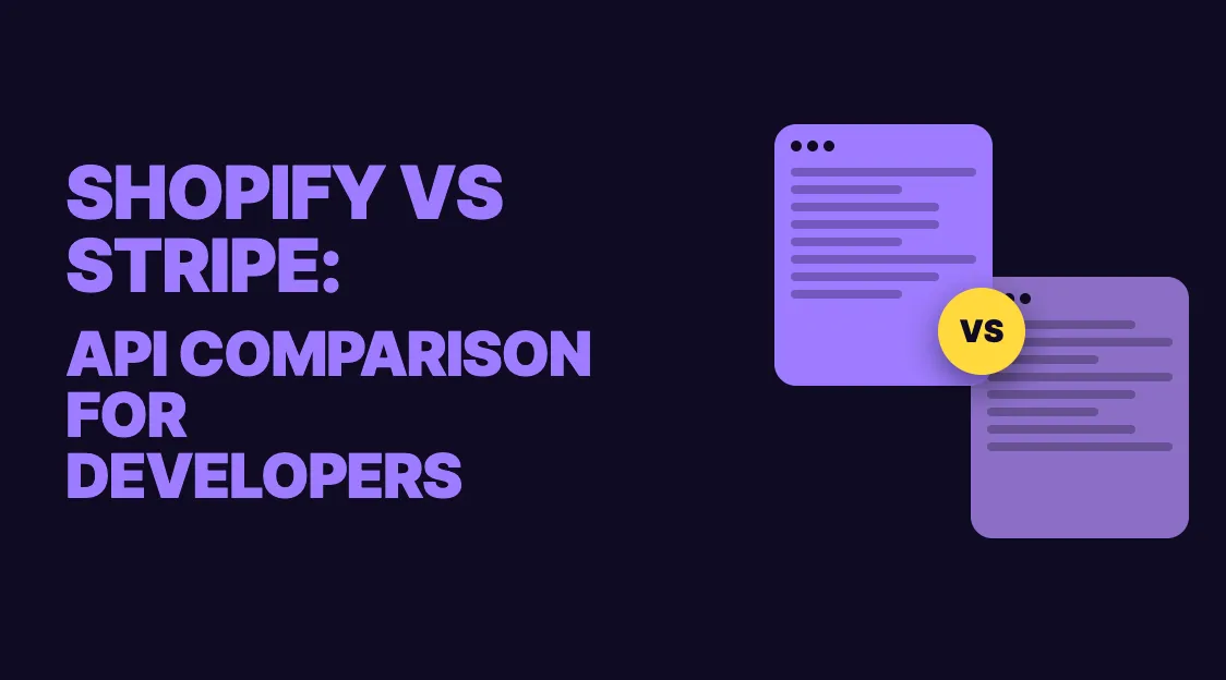 Shopify vs Stripe: API Comparison for Developers