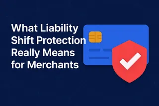 What Liability Shift Protection Really Means for Merchants