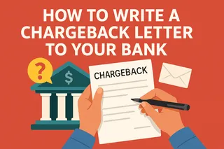 How to Write a Chargeback Letter to Your Bank