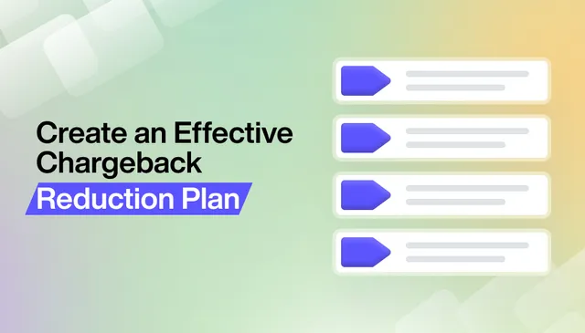 How to Create an Effective Chargeback Reduction Plan