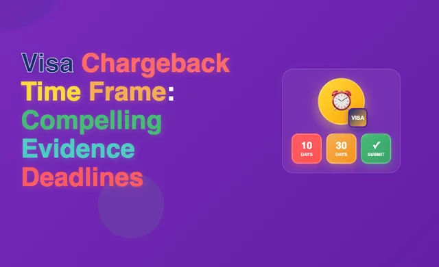 Visa Chargeback Time Frame: Compelling Evidence Deadlines