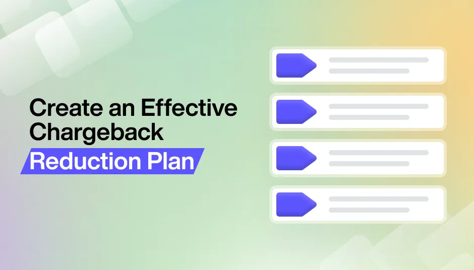 How to Create an Effective Chargeback Reduction Plan