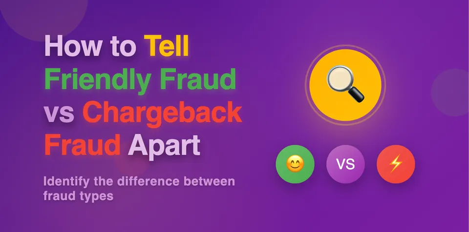 How to Tell Friendly Fraud vs Chargeback Fraud Apart