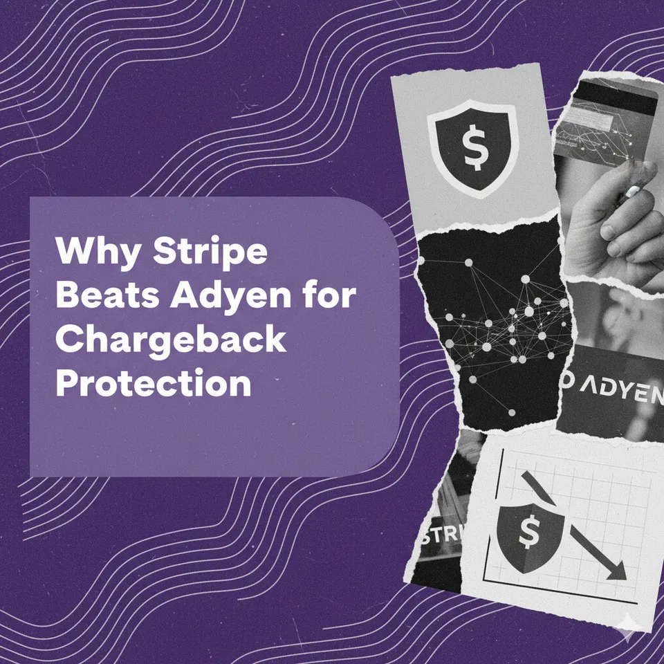 Why Stripe Beats Adyen for Chargeback Protection